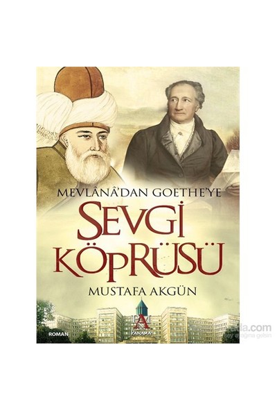 Mevlana’Dan Goethe’Ye Sevgi Köprüsü-Mustafa Akgün Mevlana’Dan Goethe’Ye Sevgi Köprüsü-Mustafa Akgün