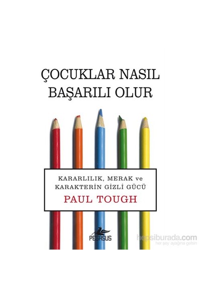 Çocuklar Nasıl Başarılı Olur-Paul Tough Çocuklar Nasıl Başarılı Olur-Paul Tough