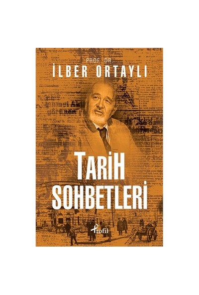 Tarih Sohbetleri - İlber Ortaylı Tarih Sohbetleri - İlber Ortaylı