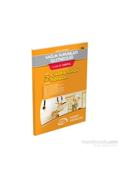 Murat Açıköğretim 7743 Sağlık Kurumları İşletmeciliği 2. Sınıf 4. Yarıyıl Çıkmış Sınav Soruları-Komisyon Murat Açıköğretim 7743 Sağlık Kurumları İşletmeciliği 2. Sınıf 4. Yarıyıl Çıkmış Sınav Soruları-Komisyon