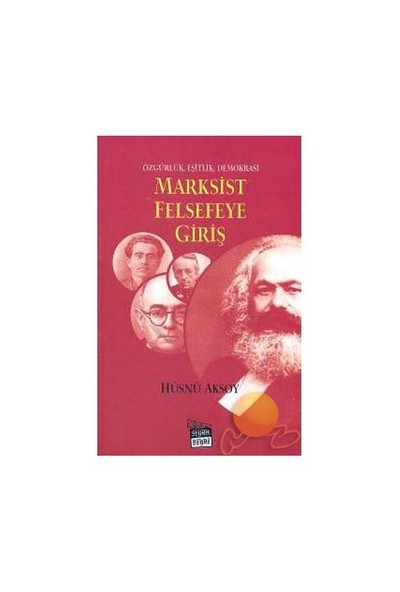 MARKSİST FELSEFEYE GİRİŞ MARKSİST FELSEFEYE GİRİŞ
