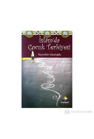 İslam'Da Çocuk Terbiyesi-Hayrullah Gündoğdu İslam'Da Çocuk Terbiyesi-Hayrullah Gündoğdu
