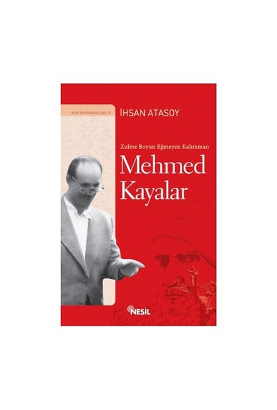 Mehmed Kayalar (Zulme Boyun Eğmeyen Kahraman)-İhsan Atasoy Mehmed Kayalar (Zulme Boyun Eğmeyen Kahraman)-İhsan Atasoy