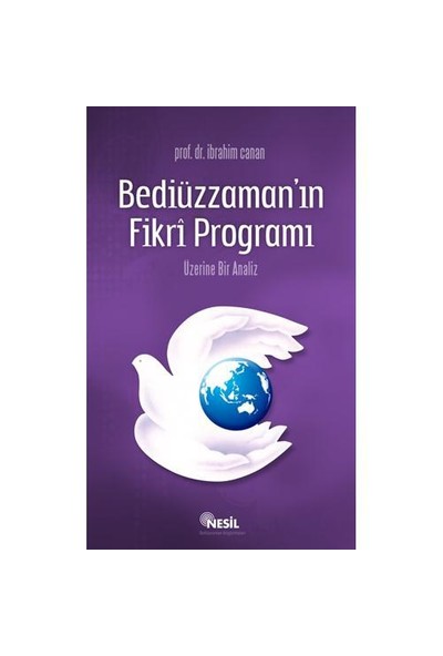 BEDİÜZZAMAN`IN FİKRİ PROGRAMI Üzerine Bir Analiz BEDİÜZZAMAN`IN FİKRİ PROGRAMI Üzerine Bir Analiz