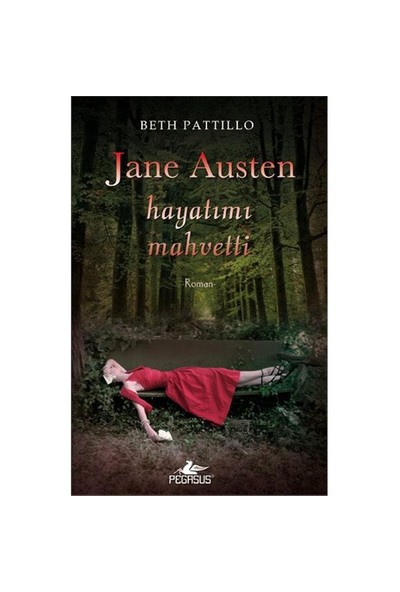 Jane Austen Hayatımı Mahvetti - Beth Pattillo Jane Austen Hayatımı Mahvetti - Beth Pattillo