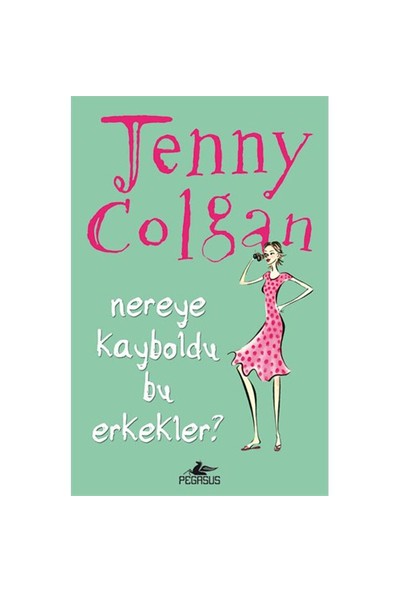 Nereye Kayboldu Bu Erkekler? - Jenny Colgan