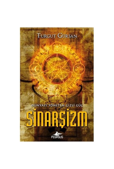 Dünyayı Yöneten Gizli Güç Sinarşizm - Turgut Gürsan