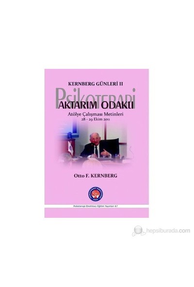 Kernberg Günleri 2 Psikoterapi Aktarım Odaklı-Otto F. Kernberg Kernberg Günleri 2 Psikoterapi Aktarım Odaklı-Otto F. Kernberg