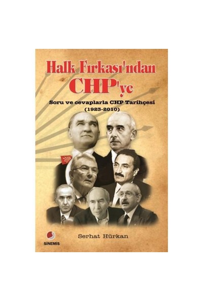 Halk Fırkası'ndan CHP'ye - Soru ve cevaplarla CHP Tarihçesi (1923-2010) Halk Fırkası'ndan CHP'ye - Soru ve cevaplarla CHP Tarihçesi (1923-2010)