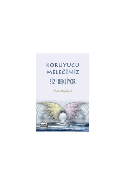 Koruyucu Meleğiniz Sizi Bekliyor-Aksu Büyükatlı