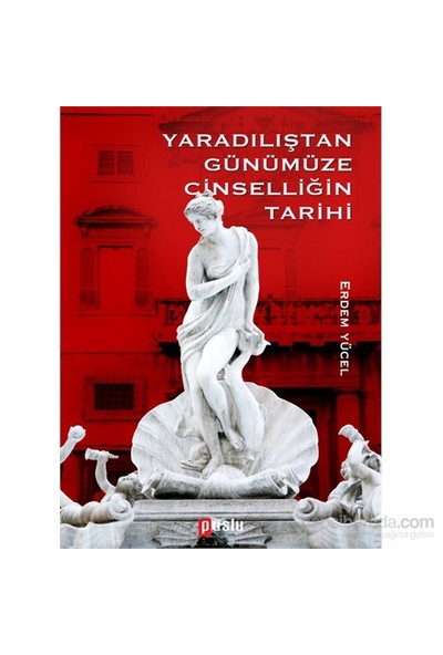 Yaradılıştan Günümüze Cinselliğin Tarihi-Erdem Yücel