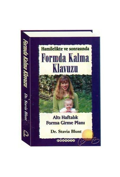 Hamilelikte Ve Sonrasında Formda Kalma Klavuzu - Stavia Blunt Hamilelikte Ve Sonrasında Formda Kalma Klavuzu - Stavia Blunt