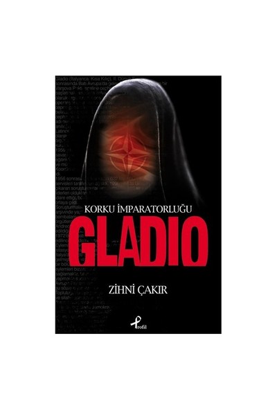 Gladio - Korku İmparatorluğu - Zihni Çakır Gladio - Korku İmparatorluğu - Zihni Çakır