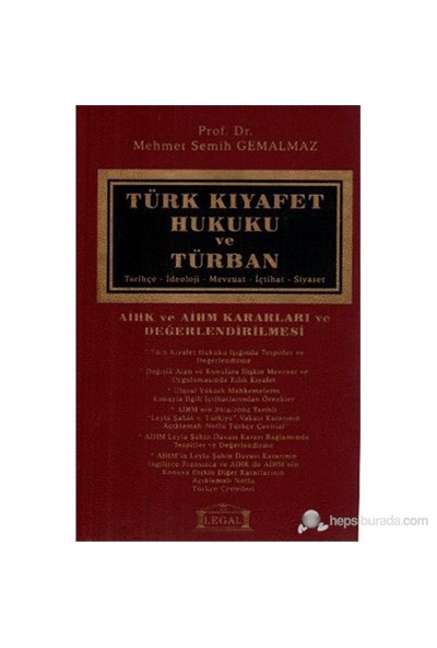 Türk Kıyafet Hukuku Ve Türban (Ciltli) (Aihk Ve Aihm Kararları Ve Değerlendirilmesi - Tarihçe - İdeo-Mehmet Semih Gemalmaz Türk Kıyafet Hukuku Ve Türban (Ciltli) (Aihk Ve Aihm Kararları Ve Değerlendirilmesi - Tarihçe - İdeo-Mehmet Semih Gemalmaz