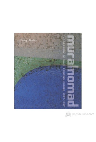 Muralnomad: The Paradox Of Wall Painting, Europe 1927–1957-Ronny Golan Muralnomad: The Paradox Of Wall Painting, Europe 1927–1957-Ronny Golan