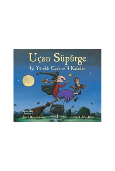 Uçan Süpürge İyi Yürekli Cadı Ve 4 Kafadar - Julia Donaldson