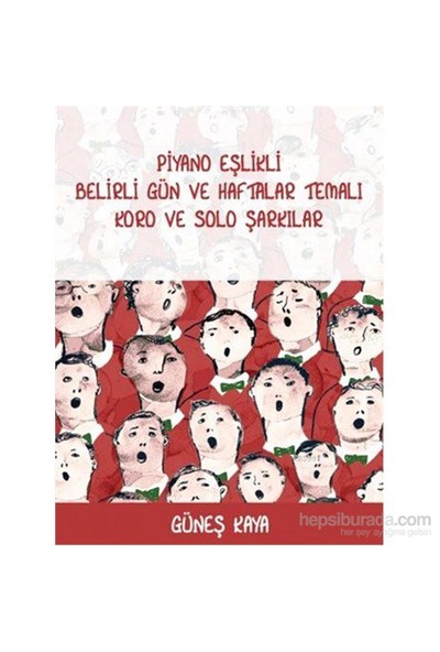 Piyano Eşlikli Belirli Gün Ve Haftalar Temalı Koro Ve Solo Şarkılar-Güneş Kaya
