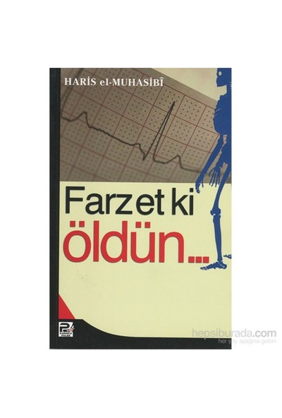 Farzet Ki Öldün-Ebu Abdullah Haris El-Muhasibi Farzet Ki Öldün-Ebu Abdullah Haris El-Muhasibi