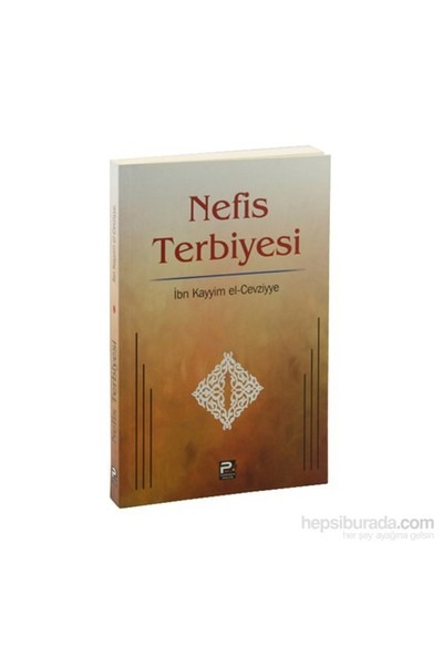 Nefis Terbiyesi, Tıbbü’L-Kulûb-İbn Kayyim El-Cevziyye Nefis Terbiyesi, Tıbbü’L-Kulûb-İbn Kayyim El-Cevziyye