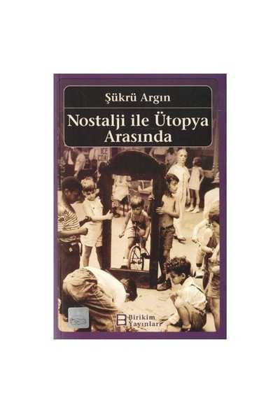Nostalji İle Ütopya Arasında (Ozsp)-Şükrü Argın