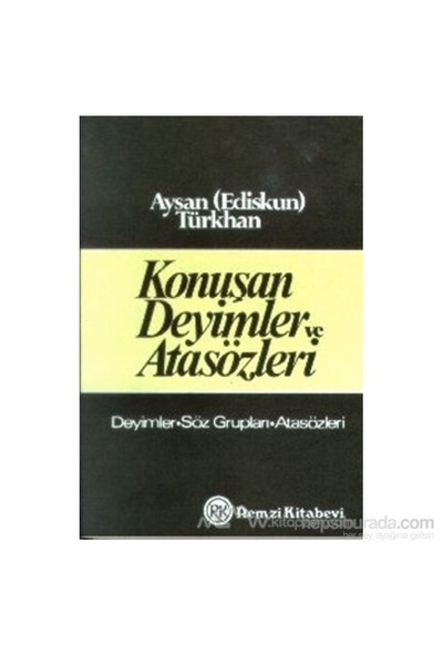 Konuşan Deyimler Ve Atasözleri Deyimler / Söz Grupları / Atasözleri-Aysan Türkhan