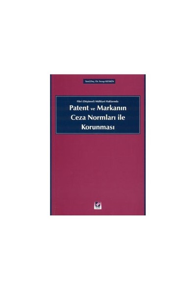 Patent Ve Markanın Ceza Normları İle Korunması Patent Ve Markanın Ceza Normları İle Korunması