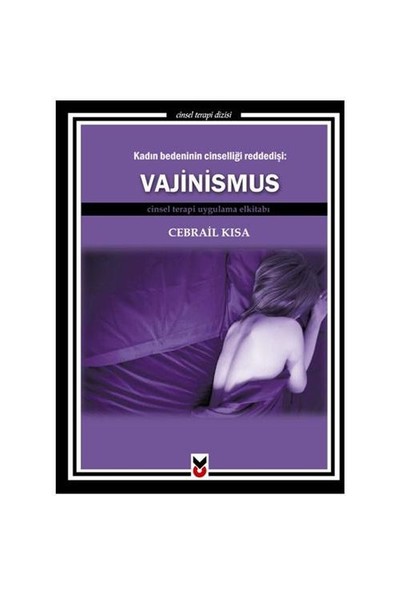Vajinismus - Kadın Bedeninin Cinselliği Reddedişi
