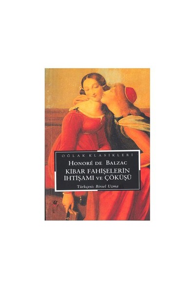 Kibar Fahişelerin İhtişamı Ve Çöküşü-Honore De Balzac Kibar Fahişelerin İhtişamı Ve Çöküşü-Honore De Balzac