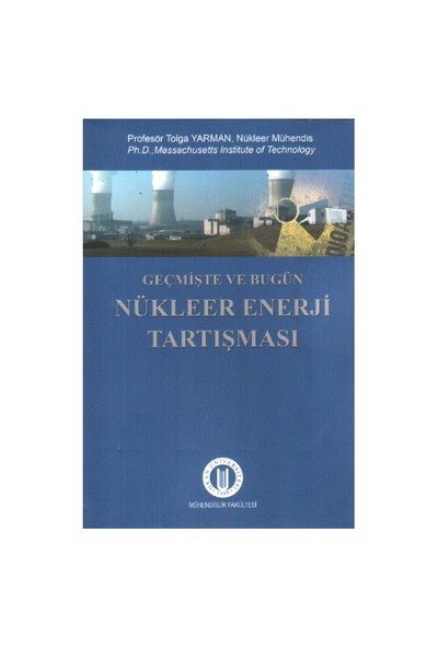 Geçmişte ve Bugün Nükleer Enerji Tartışması Geçmişte ve Bugün Nükleer Enerji Tartışması
