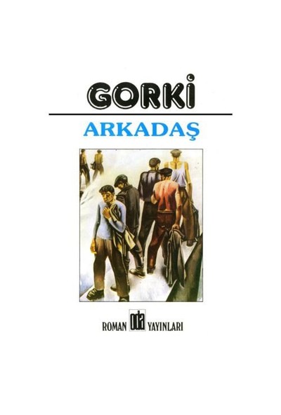 GORKİ-ARKADAŞ GORKİ-ARKADAŞ