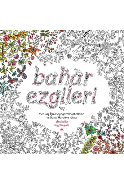 Bahar Ezgileri (Her Yaş İçin Boyayarak Rahatlama Ve Sanat Yaratma Kitabı)-Kolektif Bahar Ezgileri (Her Yaş İçin Boyayarak Rahatlama Ve Sanat Yaratma Kitabı)-Kolektif