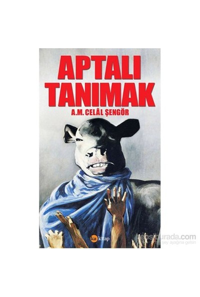 Aptalı Tanımak-Ali Mehmet Celal Şengör Aptalı Tanımak-Ali Mehmet Celal Şengör