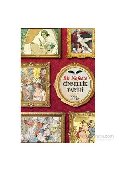 Bir Nefeste Cinsellik Tarihi - Tarihin Edepsiz Köşeleri - Karen Dolby Bir Nefeste Cinsellik Tarihi - Tarihin Edepsiz Köşeleri - Karen Dolby