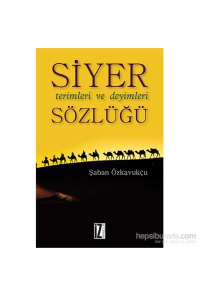 Siyer Terimleri Ve Deyimleri Sözlüğü-Şaban Özkavukçu Siyer Terimleri Ve Deyimleri Sözlüğü-Şaban Özkavukçu