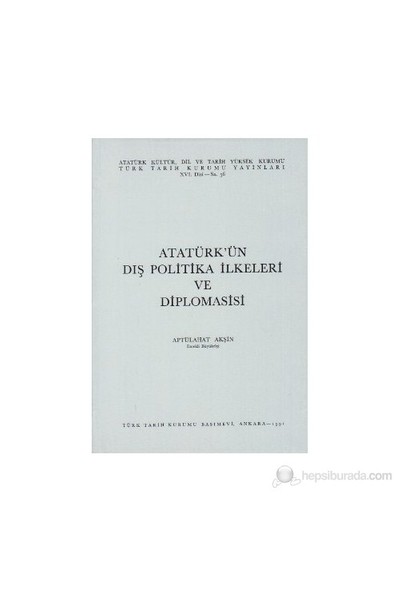 Atatürk'ün Dış Politika İlkeleri Ve Diplomasisi Atatürk'ün Dış Politika İlkeleri Ve Diplomasisi