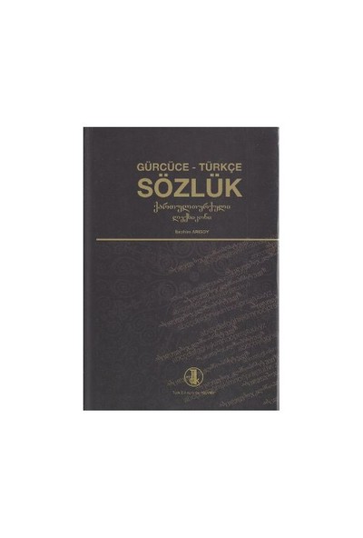 Gürcüce - Türkçe Sözlük-İbrahim Arıkan Gürcüce - Türkçe Sözlük-İbrahim Arıkan