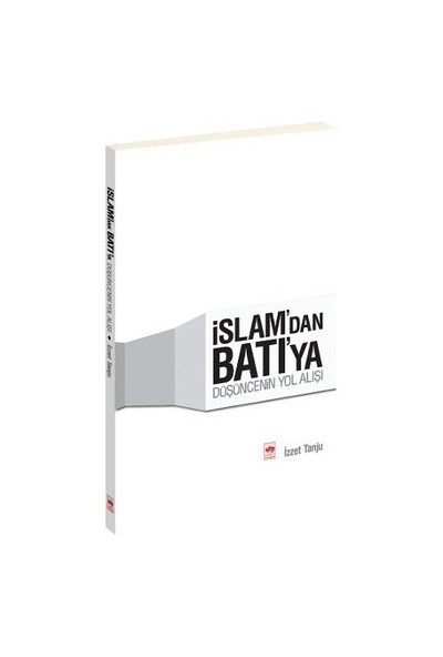 İslam'Dan Batı'Ya Düşüncenin Yol Alışı-İzzet Tanju