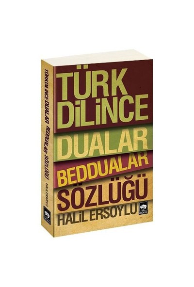 Türk Dilince Dualar Beddualar Sözlüğü-Halil Ersoylu Türk Dilince Dualar Beddualar Sözlüğü-Halil Ersoylu