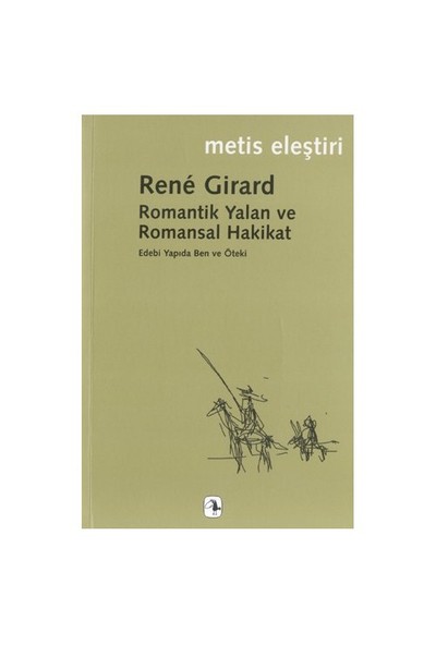 Romantik Yalan Ve Romansal Hakikat - Rene Girard Romantik Yalan Ve Romansal Hakikat - Rene Girard