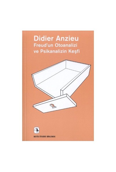 Freud'un Otoanalizi Ve Psikanalizin Keşfi Freud'un Otoanalizi Ve Psikanalizin Keşfi