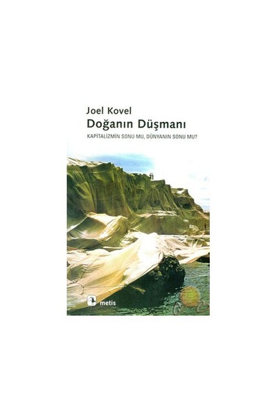 Doğanın Düşmanı - Kapitalizmin Sonu Mu, Dünyanın Sonu Mu?-Joel Kovel