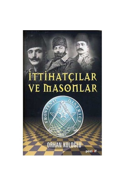 İttihatçılar Ve Masonlar-Orhan Koloğlu