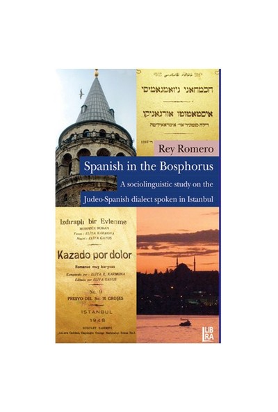 Spanish İn The Bosphorus - (A Sociolinguistic Study On The Judeo - Spanish Dialect Spoken İn Istanbu-Rey Romero