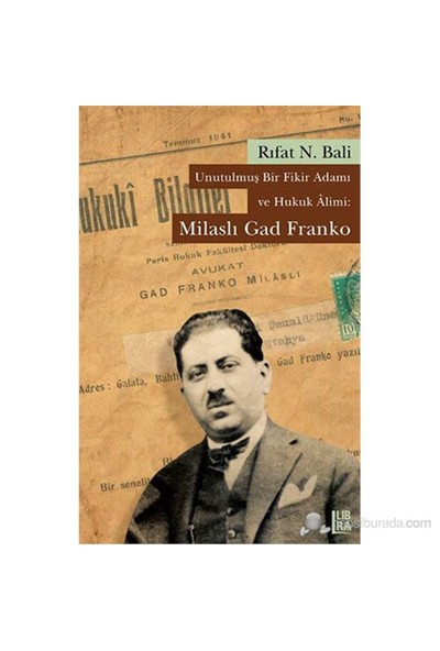 Unutulmuş Bir Fikir Adamı Ve Hukuk Âlimi - Milaslı Gad Franko-Rıfat N. Bali Unutulmuş Bir Fikir Adamı Ve Hukuk Âlimi - Milaslı Gad Franko-Rıfat N. Bali