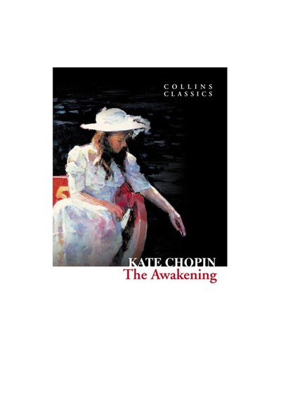 The Awakening (Collins Classics) - Kate Chopin The Awakening (Collins Classics) - Kate Chopin