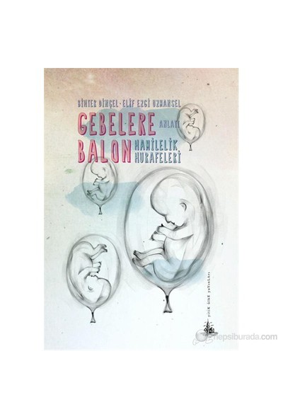 Gebelere Balon - (Hamilelik Hurafeleri)-Elif Ezgi Uzmansel Gebelere Balon - (Hamilelik Hurafeleri)-Elif Ezgi Uzmansel