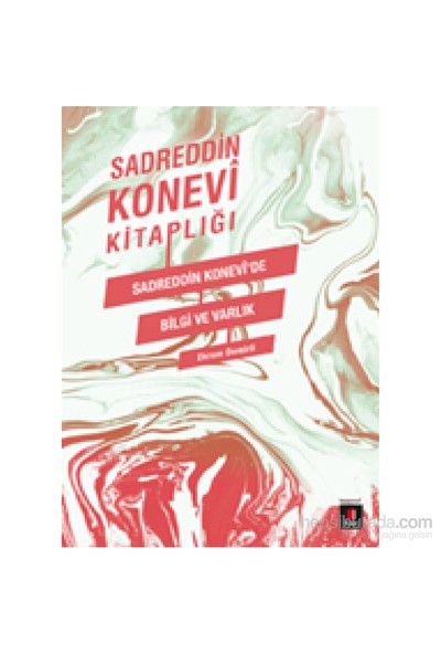 Sadreddin Konevî’De Bilgi Ve Varlık-Sadreddin Konevi Sadreddin Konevî’De Bilgi Ve Varlık-Sadreddin Konevi