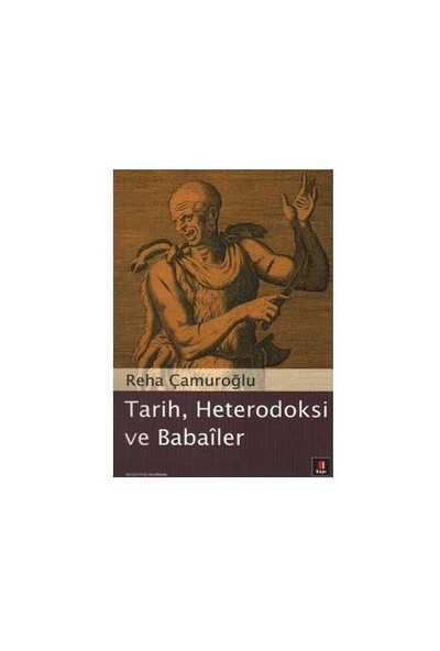 Tarih, Heterodoksi Ve Babailer-Reha Çamuroğlu Tarih, Heterodoksi Ve Babailer-Reha Çamuroğlu