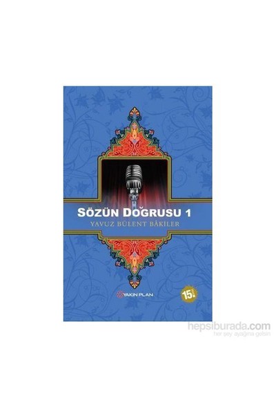 Sözün Doğrusu 1-Yavuz Bülent Bakiler Sözün Doğrusu 1-Yavuz Bülent Bakiler