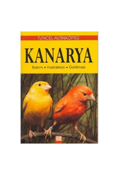 Kanarya: Bakımı-Hastalıklar-Üretilmesi